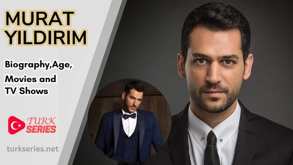 Murat Yildirim Biography, Marriage, Age, Movies and TV Shows | Turk Series