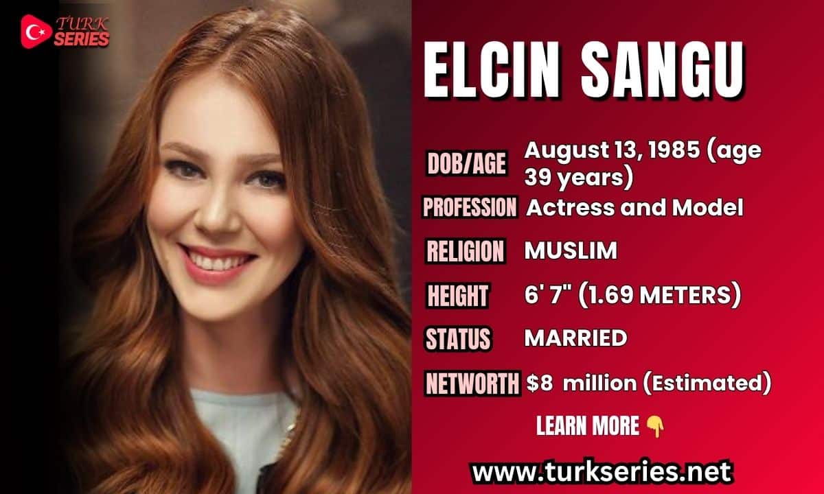 Elcin Sangu | Bio: Age, Height, Net Worth, Marriage & Lifestyle
