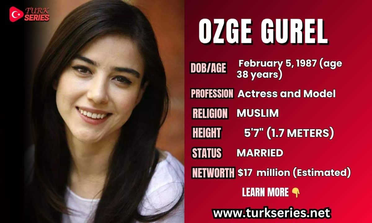 Ozge Gurel| Bio: Age, Height, Net Worth, Marriage & Lifestyle