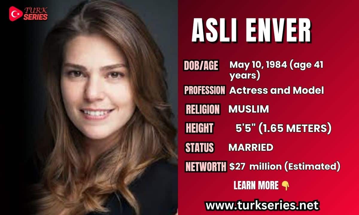 Asli Enver| Bio: Age, Height, Net Worth, Marriage & Lifestyle