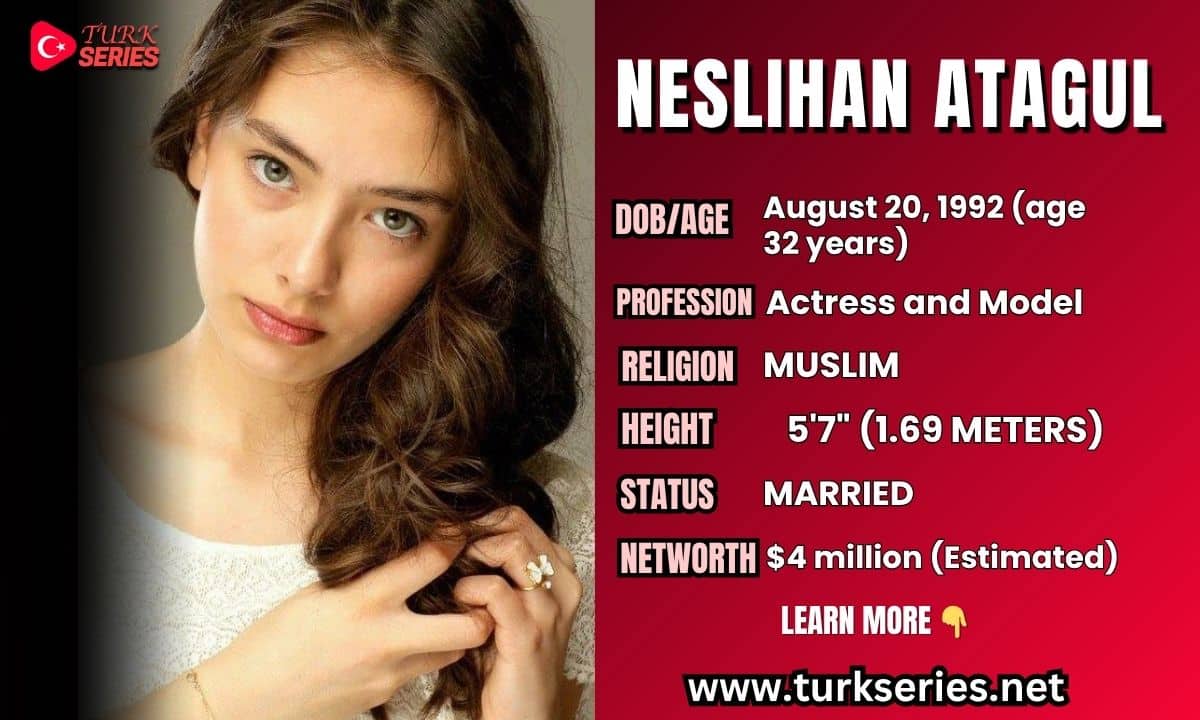 Neslihan Atagul | Bio: Age, Height, Net Worth, Marriage & Lifestyle