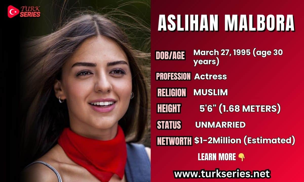 Aslihan Malbora| Bio: Age, Height, Net Worth, Marriage & Lifestyle