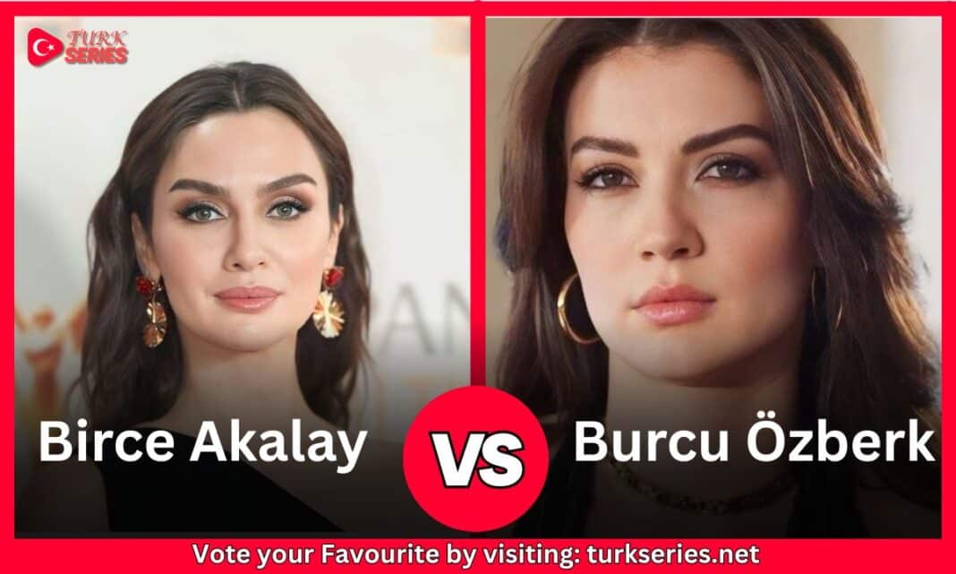 Birce Akalay Vs Burcu Özberk | Turk Series