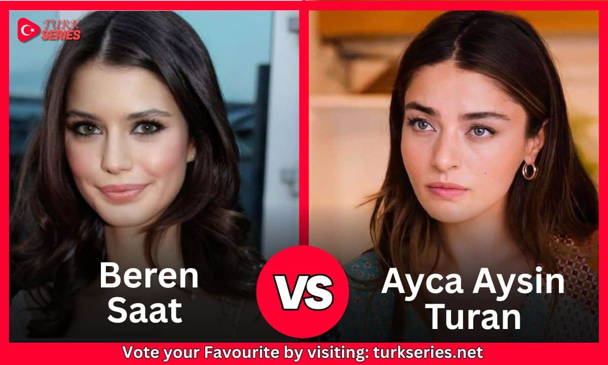 Ayca Aysin Turan Vs Beren Saat | Turk Series